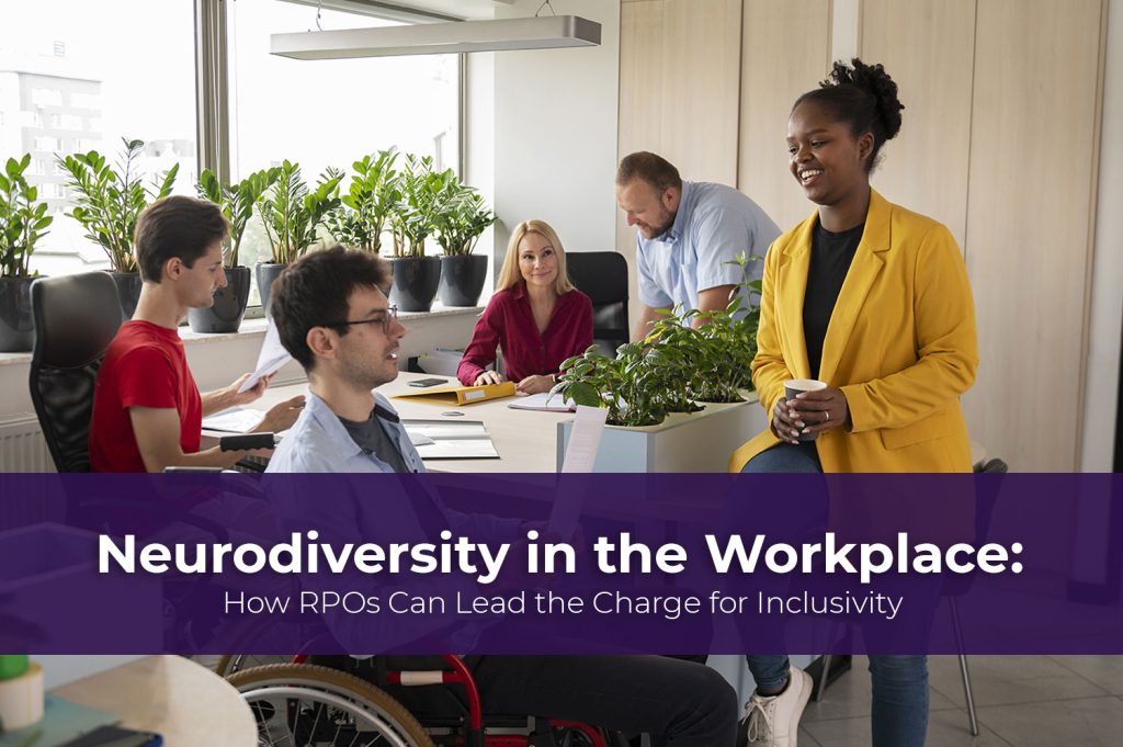 Neurodiversity in the Workplace: How RPOs Can Lead the Charge for ...