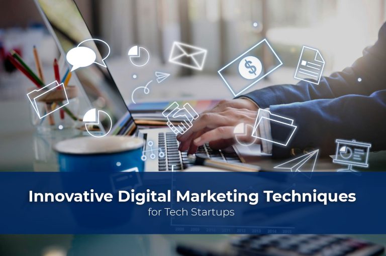 Innovative Digital Marketing Techniques for Tech Startups