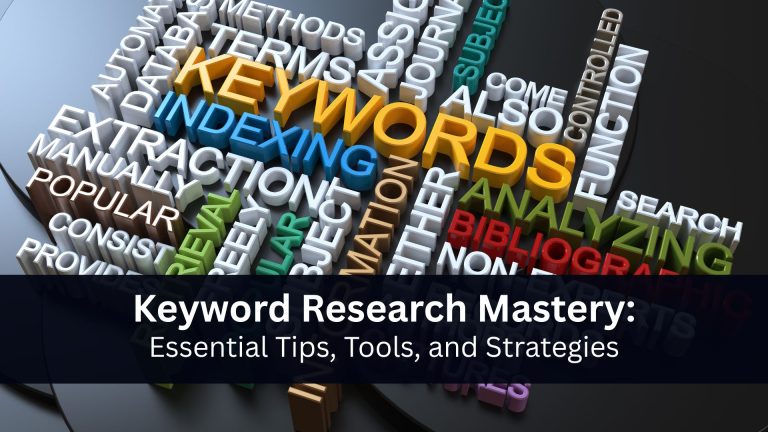 Keyword Research Mastery: Essential Tips, Tools, and Strategies